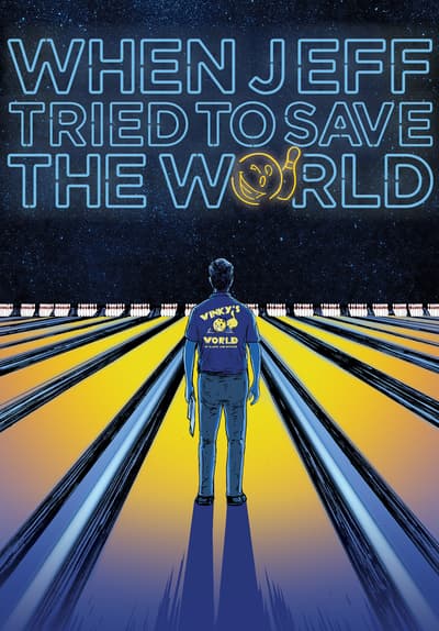 Watch When Jeff Tried to Save the World (2018) - Free Movies | Tubi