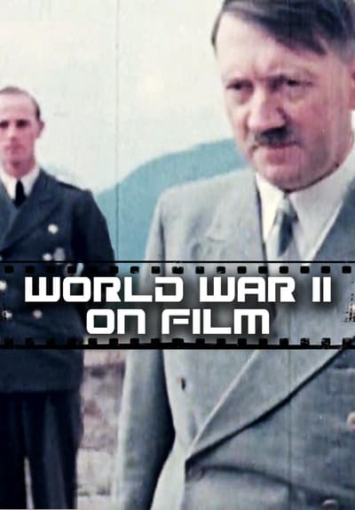 Watch World War II on Film (2016) - Free Movies | Tubi