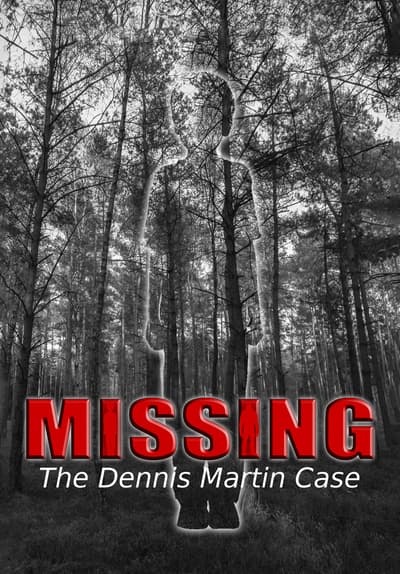 Watch Missing: The Dennis Martin Case (2017) - Free Movies | Tubi