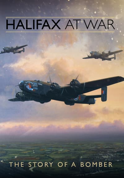Watch Halifax at War: The Story of a Bomber (2005) - Free Movies | Tubi