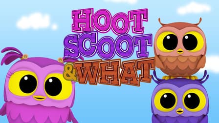 Watch Hoot, Scoot & What - Free TV Shows | Tubi