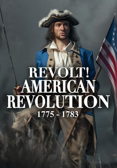 Watch Revolt! American Revolution 1775 - 1783 (2020) - Free Movies | Tubi