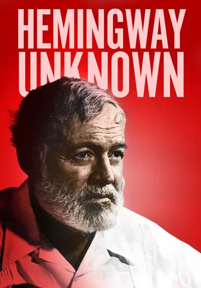 Watch Hemingway Unknown (2012) - Free Movies | Tubi
