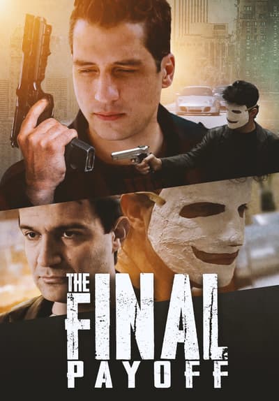 Watch The Final Payoff (2013) - Free Movies | Tubi