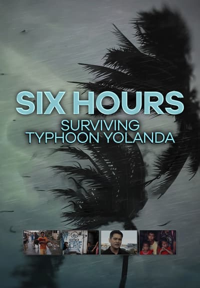 Watch Six Hours: Surviving Typhoon Yolanda (2014) - Free Movies | Tubi