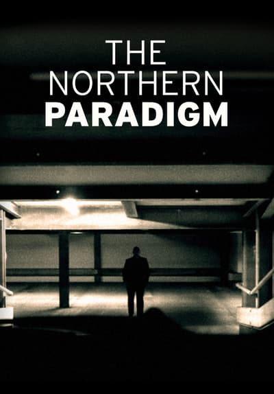 Watch The Northern Paradigm (2017) - Free Movies | Tubi