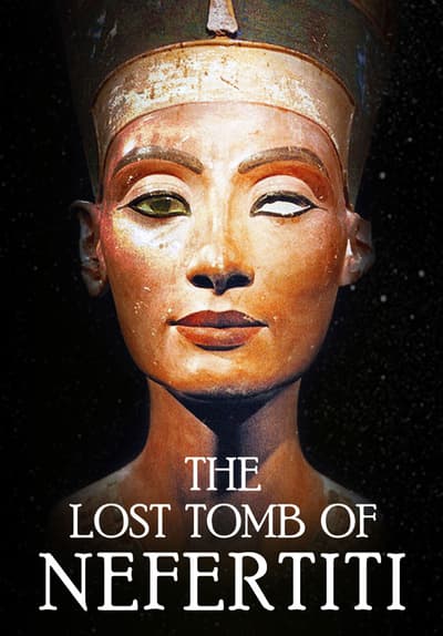 Watch The Lost Tomb of Nefertiti (2017) - Free Movies | Tubi