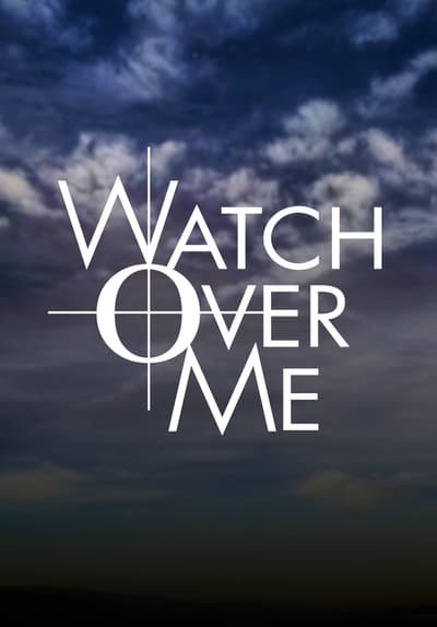 Watch Watch Over Me - Free TV Series | Tubi