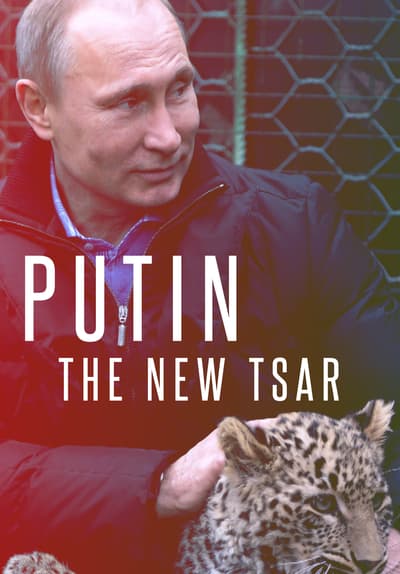 Watch Putin: The New Tsar (2018) - Free Movies | Tubi