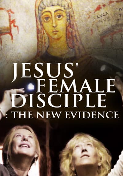 Watch Jesus' Female Disciples: The New Evidence (2018) - Free Movies | Tubi