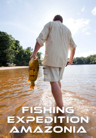 Watch Fishing Expedition Amazonia - Free TV Series | Tubi