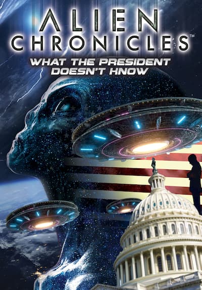 Watch Alien Chronicles: What the President Doesn't Kno - Free Movies | Tubi