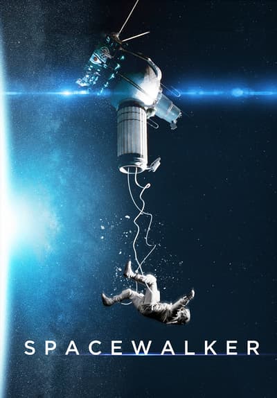 Watch Spacewalker (2017) - Free Movies | Tubi