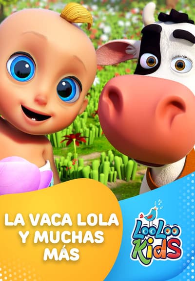 Watch LooLoo Kids - La Vaca Lola Y Muchas Más (2021) - Free Movies | Tubi
