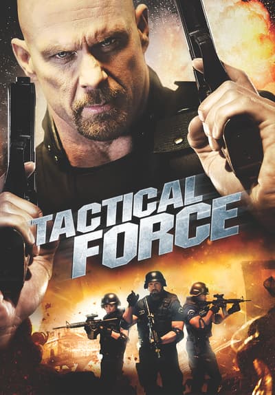 Watch Tactical Force (2011) - Free Movies | Tubi