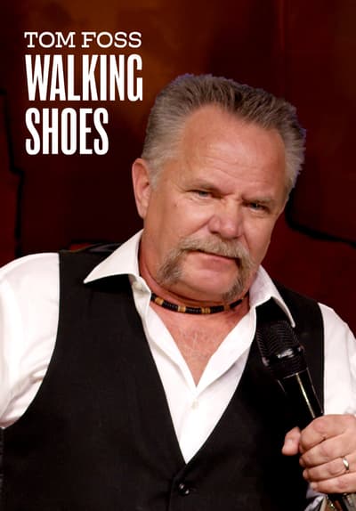 Watch Tom Foss: Walking Shoes (2019) - Free Movies | Tubi